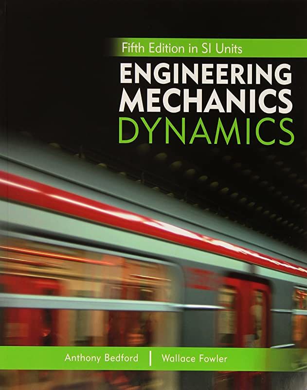 Engineering Mechanics: Dynamics, 5th Edition in SI Units Engineering Mechanics: Dynamics, 5th Edition in SI Units